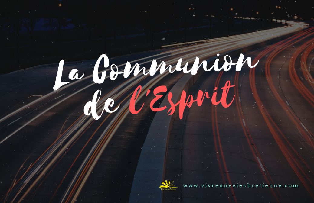La communion de l’Esprit | Ta Parole, notre sauvegarde!